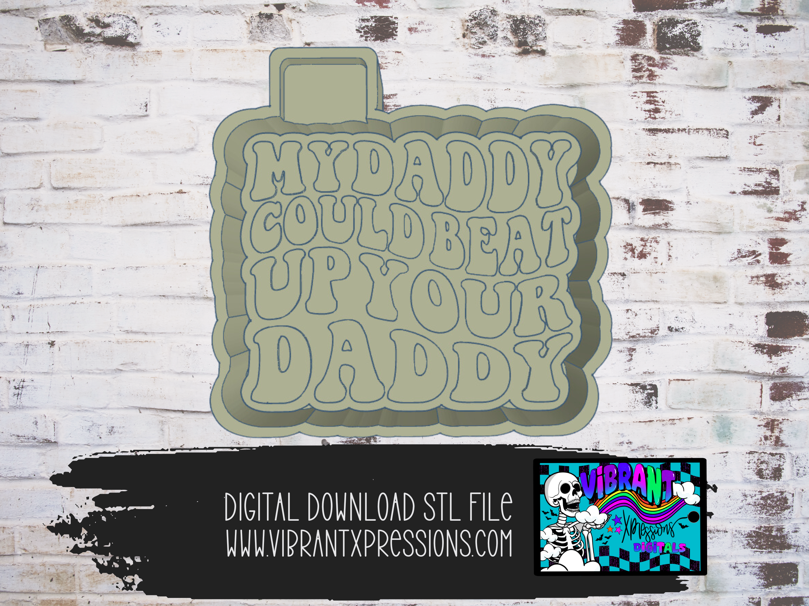 My Daddy Could Beat Up Your Daddy Mold Maker STL File – VibrantXpressions
